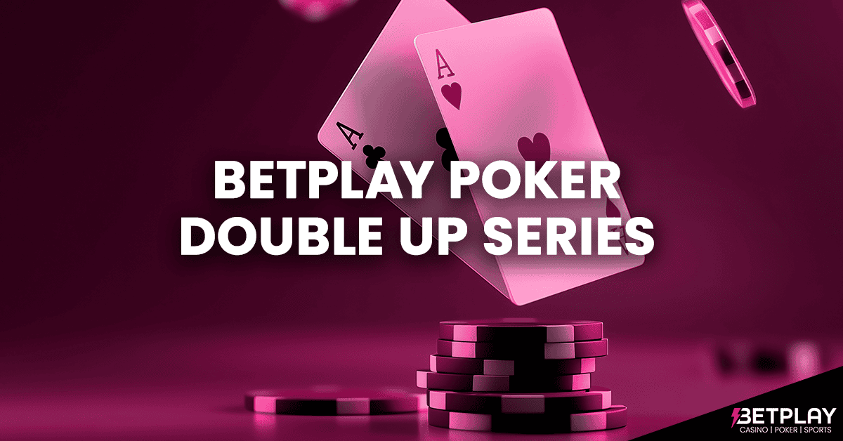 Now Dealing: Betplay Poker Double Up Series!
